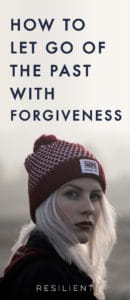 How to Forgive and Let Go - Resilient
