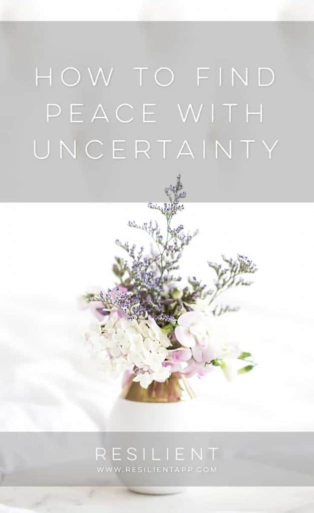 How to Find Peace with Uncertainty in Life - Resilient