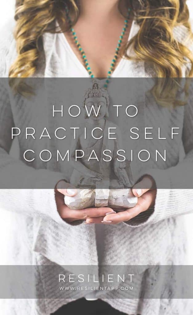 How to Practice Self-Compassion - Resilient