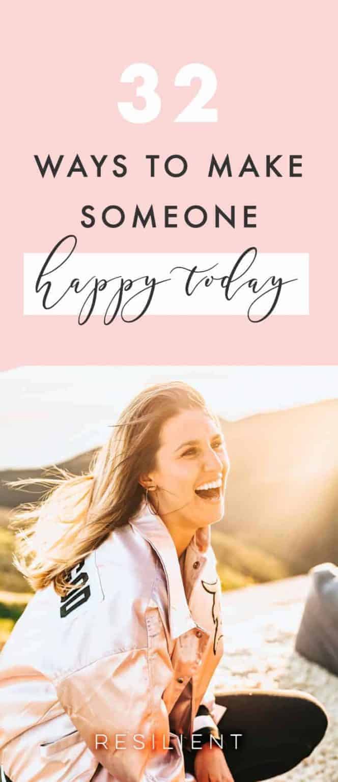 32 Ways to Make Someone Happy Today - Resilient
