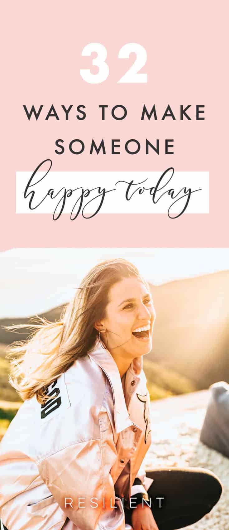 32 Ways to Make Someone Happy Today - Resilient