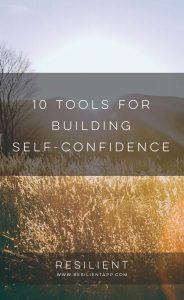 10 Tools for Building Self-Confidence - Resilient