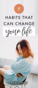 7 Little Habits That Can Change Your Life - Resilient