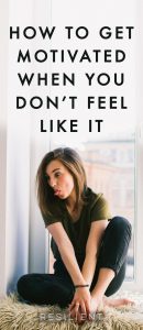 How to Get Motivated When You Don't Want to Do Anything - Resilient