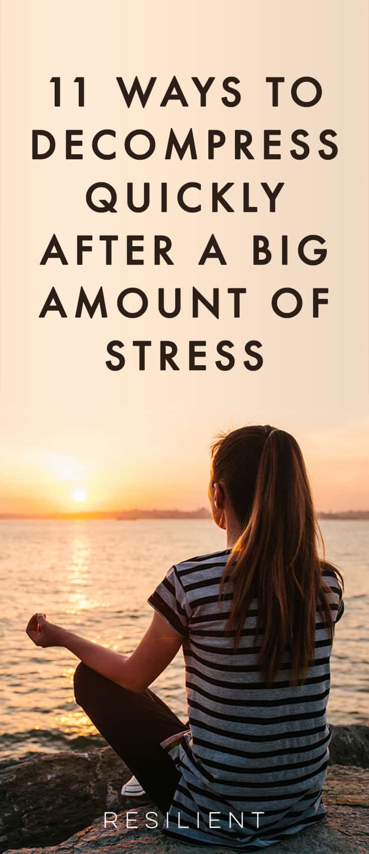 11 Ways to Decompress After High Stress - Resilient