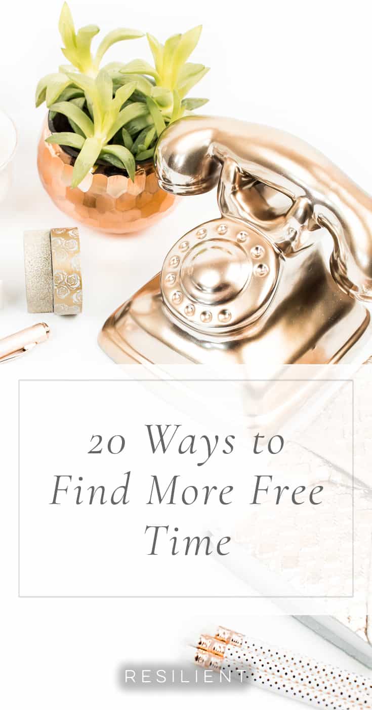 20 Ways to Find More Free Time - Resilient