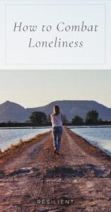 What to Do When You’re Lonely - Resilient