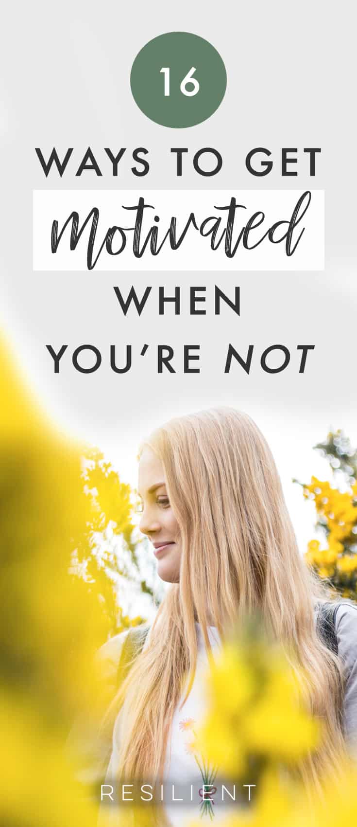 16 Ways to Get Motivated When You're in a Slump - Resilient