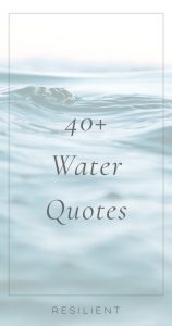 30+ Water Quotes to Inspire You to Flow - Resilient
