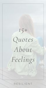 60+ Quotes About Feelings and Emotions - Resilient