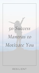 50 Success Mantras to Motivate You - Resilient