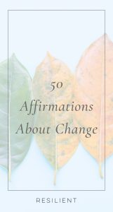 50 Affirmations About Change - Resilient