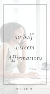 50 Self-Esteem Affirmations to Boost Your Confidence - Resilient