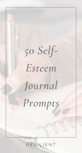 50 Self-Esteem Journal Prompts to Improve Your Confidence - Resilient