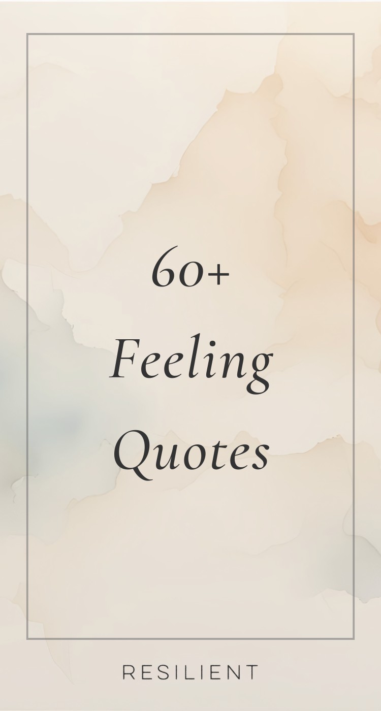 60+ Quotes About Feelings and Emotions - Resilient