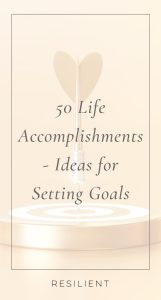 50 Life Accomplishments for Inspiration - Resilient