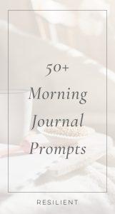 50 Morning Journal Prompts to Start Your Day - Resilient