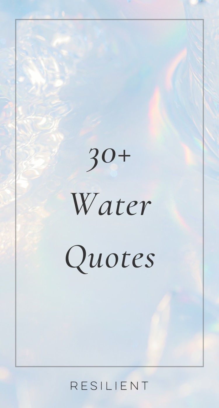 30+ Water Quotes to Inspire You to Flow - Resilient